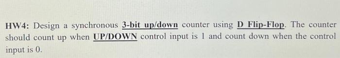 Solved HW4: Design a synchronous 3-bit up/down counter using | Chegg.com
