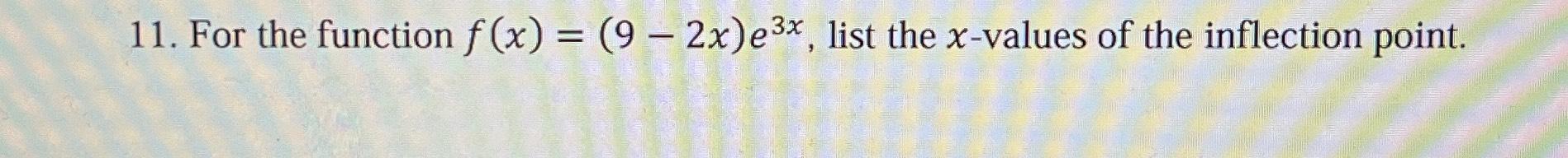 Solved For the function f(x)=(9-2x)e3x, ﻿list the x-values | Chegg.com