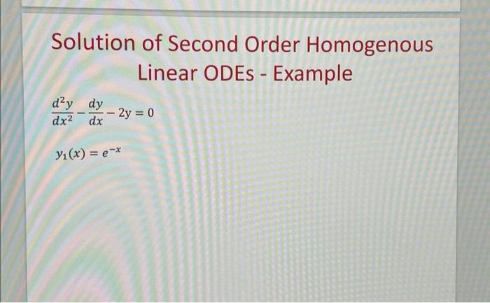 Solved Solution of Second Order Homogenous Linear ODEs - | Chegg.com Solved Solution of Second Order Homogenous Linear ODEs - | Chegg.com