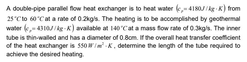 Solved A double-pipe parallel flow heat exchanger is to heat | Chegg.com