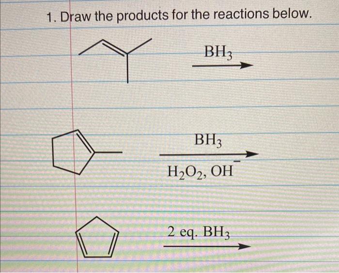 Solved 1. Draw the products for the reactions below. BH3 | Chegg.com