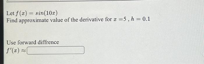 Solved Let \\( f(x)=\\sin (10 x) \\) Find approximate value | Chegg.com