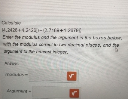 Solved Calculate(4.2426+4.2426j)-(2.7189+1.2679j)Enter the | Chegg.com