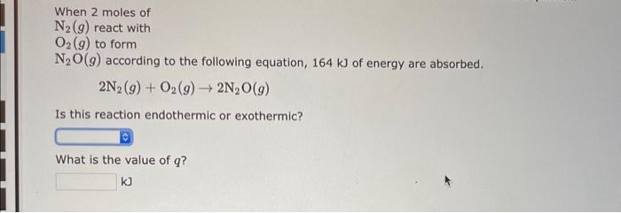 Solved When 2 moles of N2(g) react with O2(g) to form N2O(g) | Chegg.com