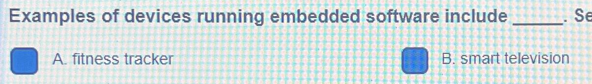 Solved Examples of devices running embedded software | Chegg.com