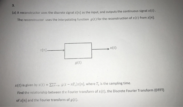 Solved (a) A reconstructor uses the discrete signal x[n) as | Chegg.com