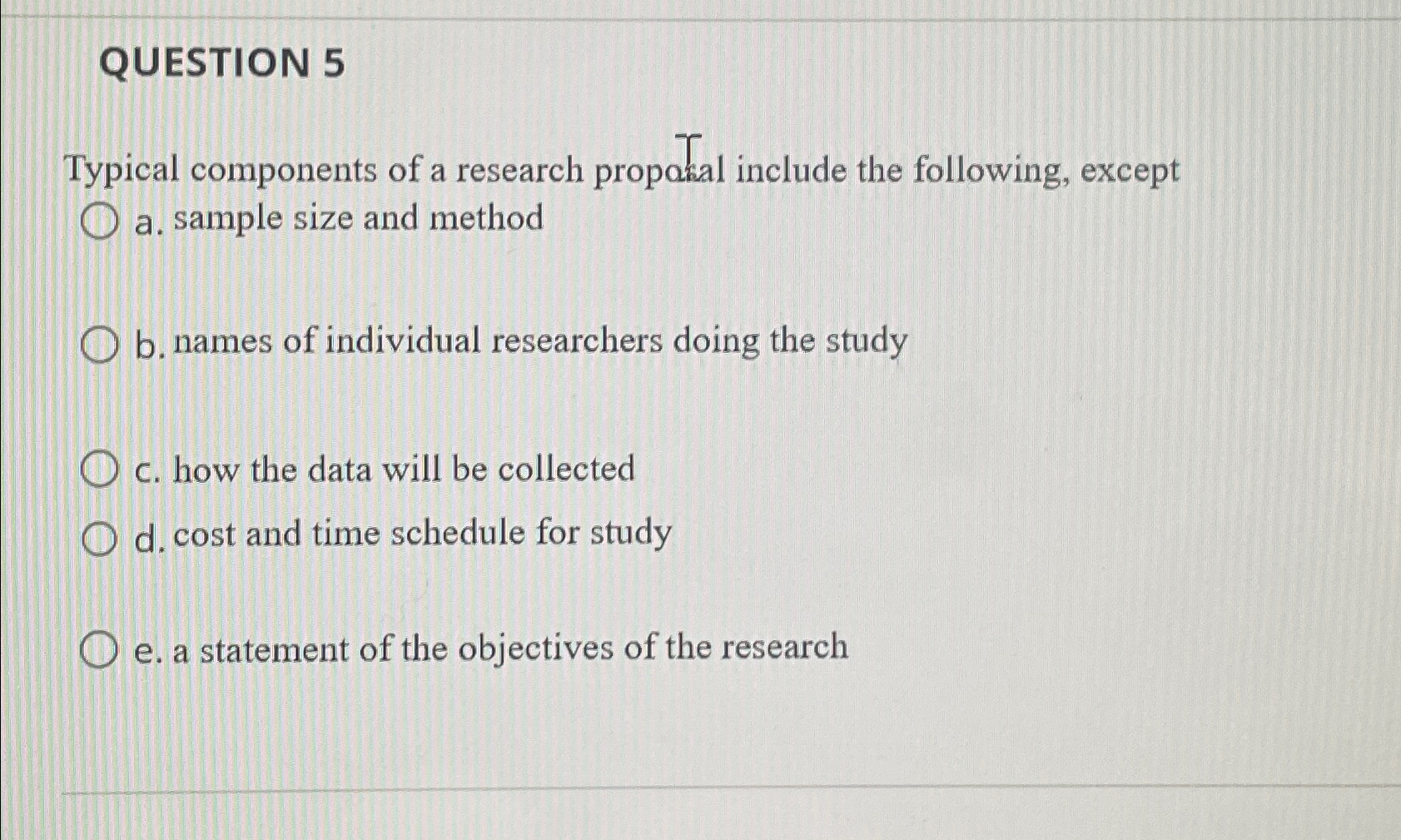 Solved QUESTION 5Typical components of a research propatal | Chegg.com