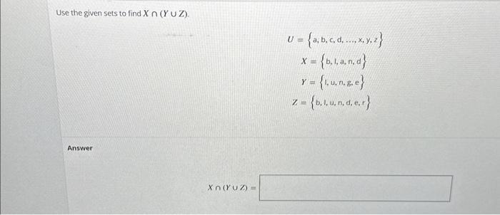 Solved Use the given sets to find X∩(Y∪Z). | Chegg.com