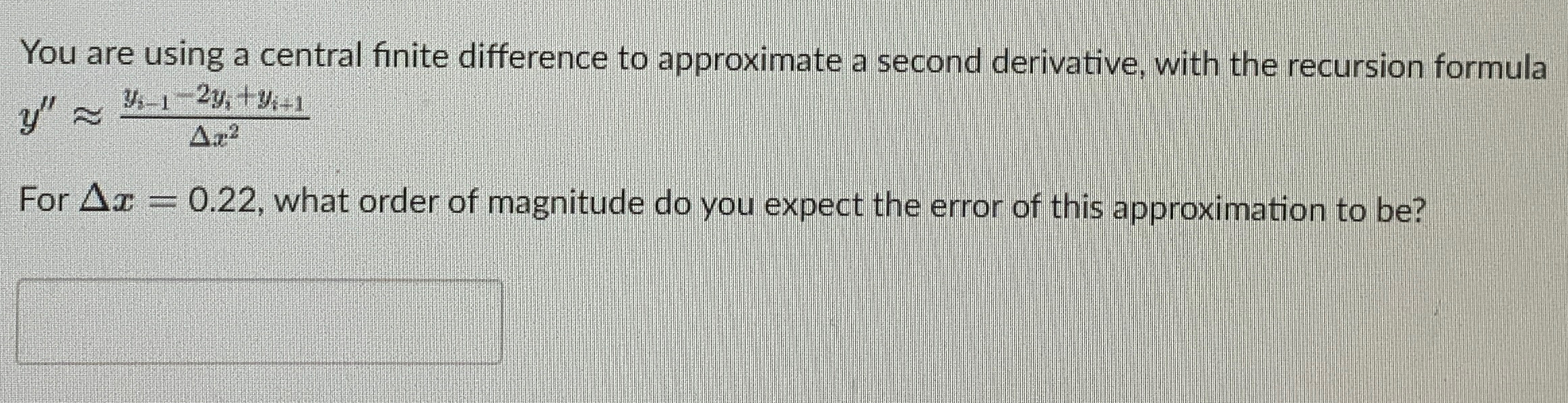 Solved You are using a central finite difference to | Chegg.com