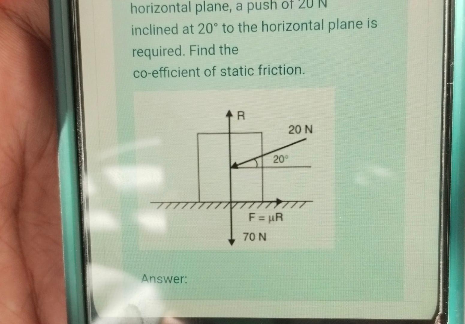 Solved horizontal plane, a push of 20 N inclined at 20∘ to | Chegg.com