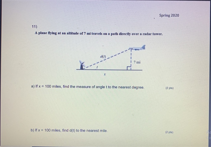 Solved Spring 2020 11) A plane flying at an altitude of 7 mi | Chegg.com