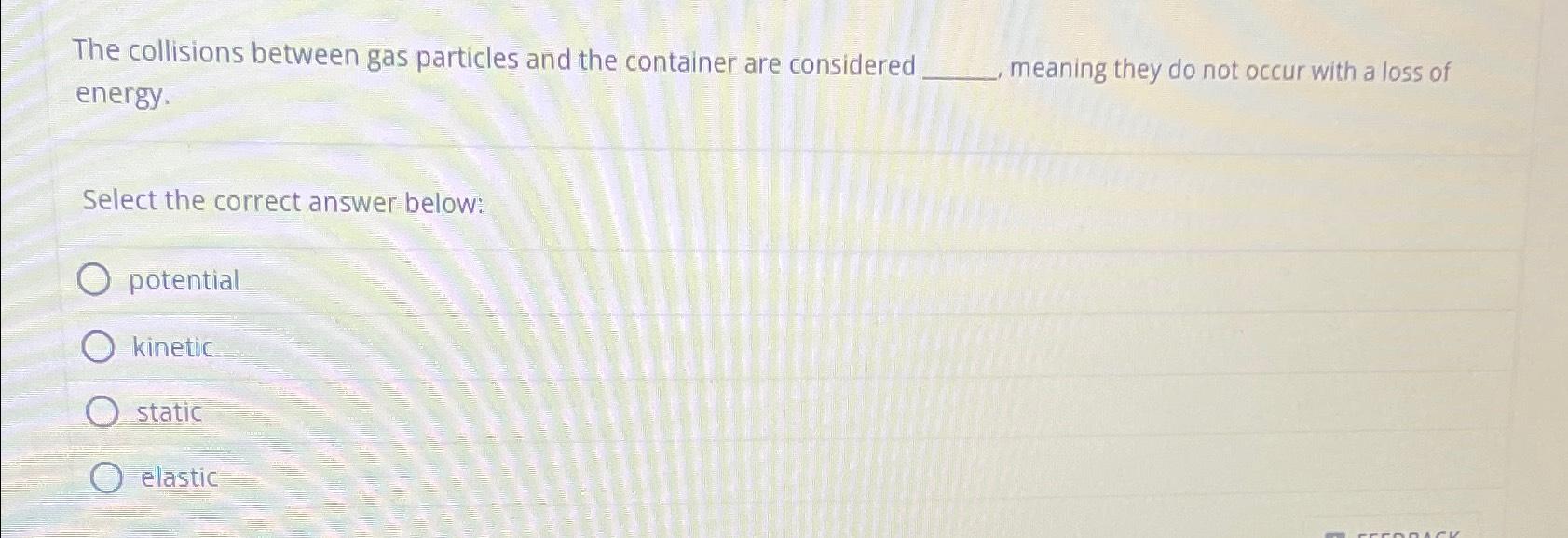 Solved The collisions between gas particles and the | Chegg.com