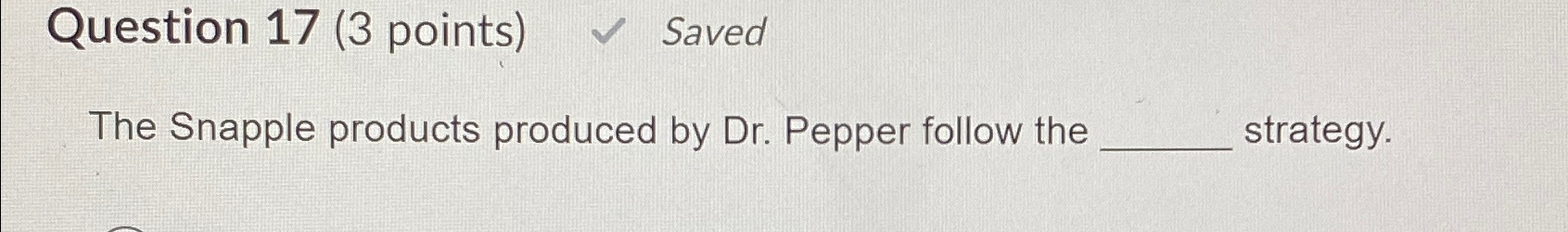 Solved Question 17 (3 ﻿points)SavedThe Snapple products | Chegg.com