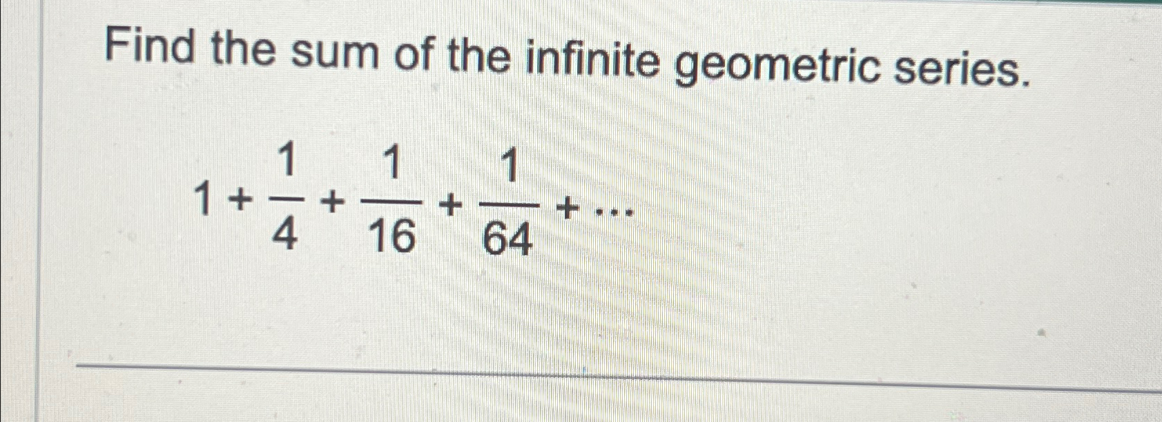 Solved Find the sum of the infinite geometric | Chegg.com