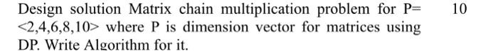 Solved Design solution Matrix chain multiplication problem | Chegg.com