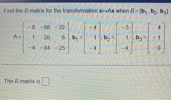 Solved Find the B-matrix for the transformation x↦Ax when | Chegg.com