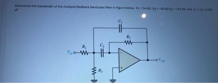 Solved Determine the bandwidth of the multiple-feedback | Chegg.com