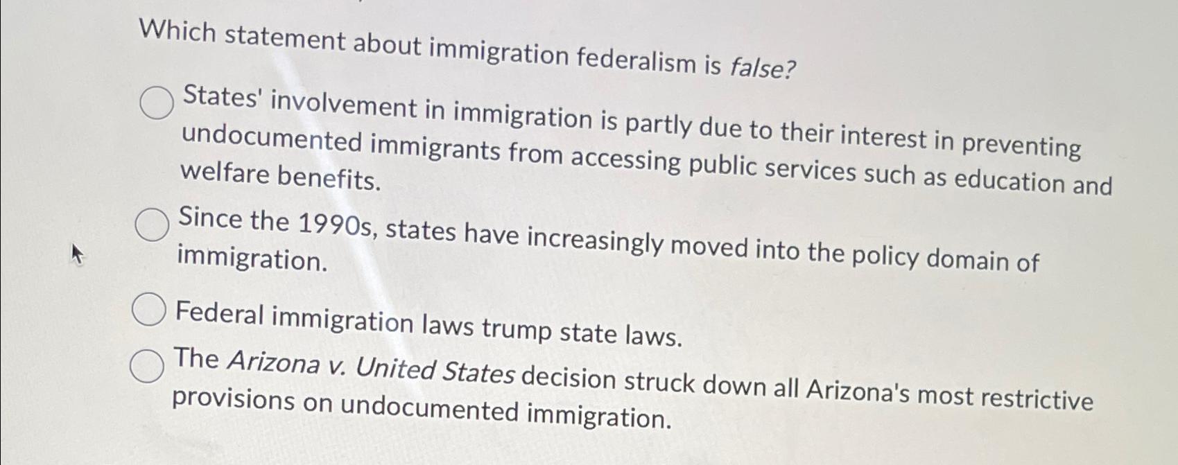 Solved Which statement about immigration federalism is | Chegg.com