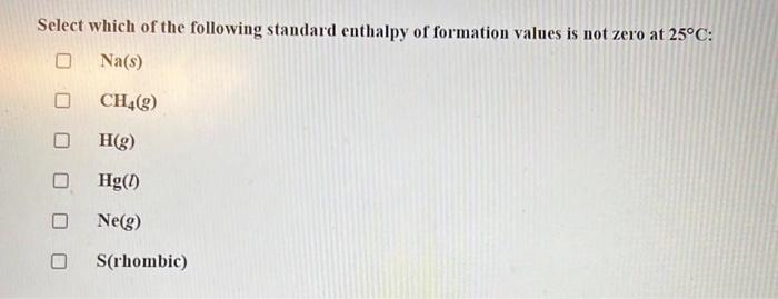 Solved Select which of the following standard enthalpy of | Chegg.com