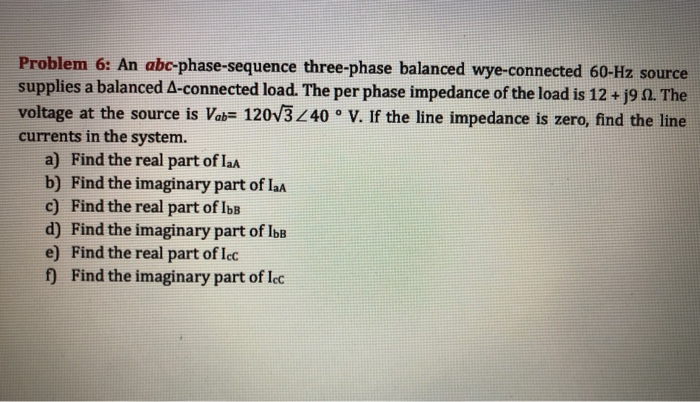 Solved Problem 6: An abc-phase-sequence three-phase balanced | Chegg.com