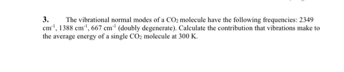 Solved 3. The vibrational normal modes of a CO2 molecule | Chegg.com