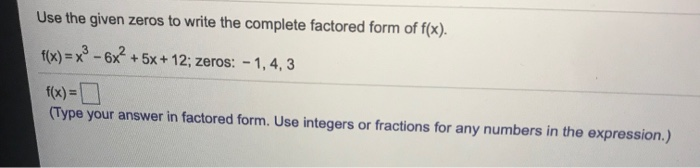 Solved Use the given zeros to write the complete factored | Chegg.com