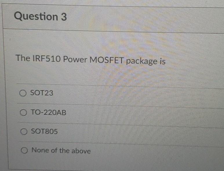 Solved Question 3 The IRF510 Power MOSFET package is SOT23 O | Chegg.com
