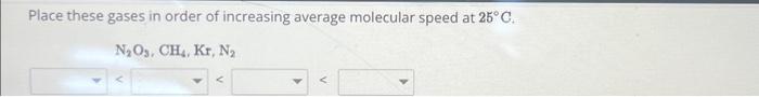 Solved Place these gases in order of increasing average | Chegg.com