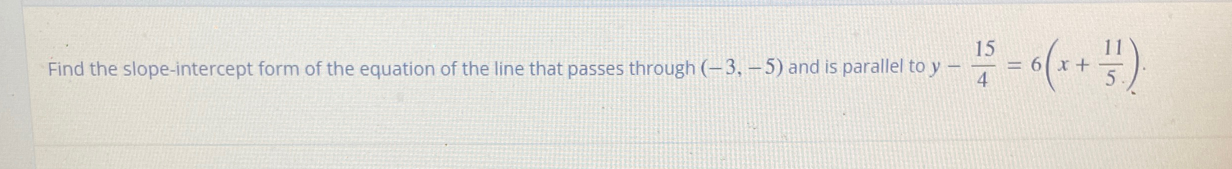 Solved Find the slope-intercept form of the equation of the | Chegg.com