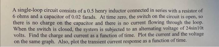 Solved A single-loop circuit consists of a 0.5 henry | Chegg.com