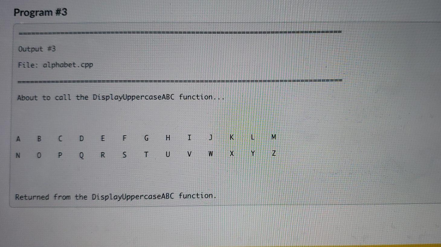 Solved Program #3 Output #3 File: alphabet.cpp About to call | Chegg.com