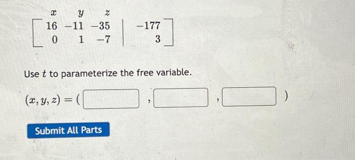 Solved ⎣⎡x160y−111z−35−7−1773⎦⎤ Use t to parameterize the | Chegg.com