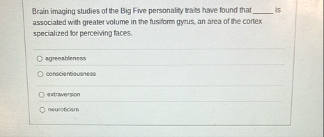 Solved Brain imaging studies of the Big Five personality | Chegg.com