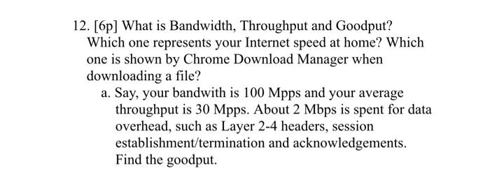 Solved 12. [6p] What is Bandwidth, Throughput and Goodput? | Chegg.com