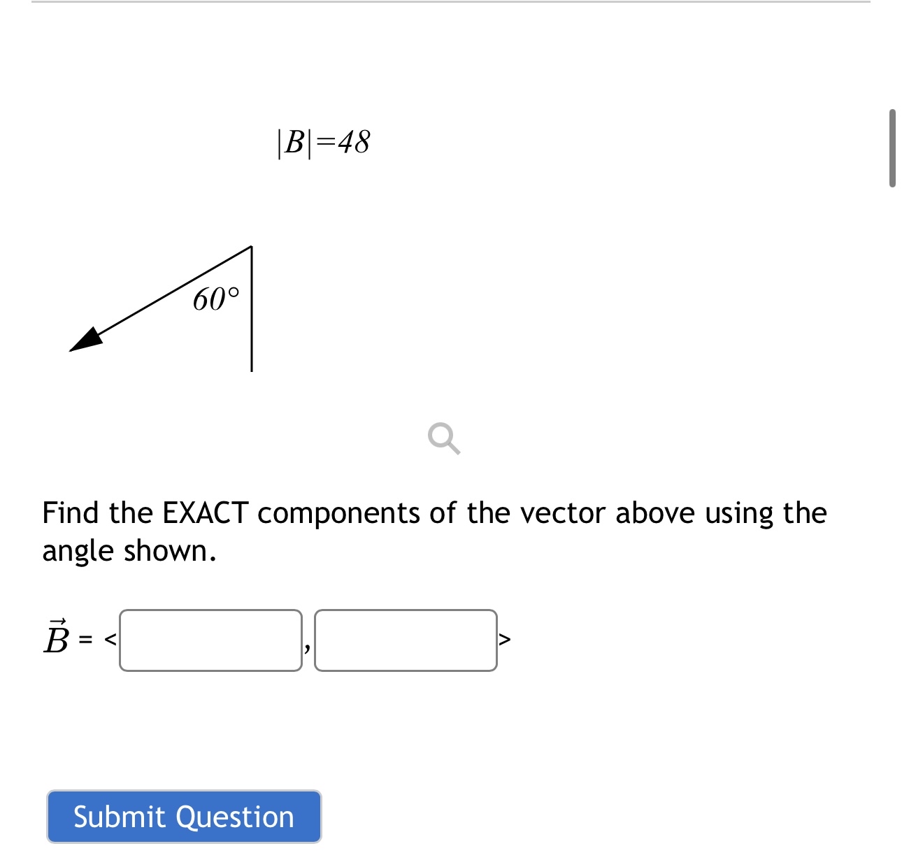 Solved |B|=48Find the EXACT components of the vector above | Chegg.com