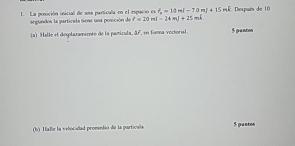 Solved 1. La posición inicial de una partícula en el espacio | Chegg.com