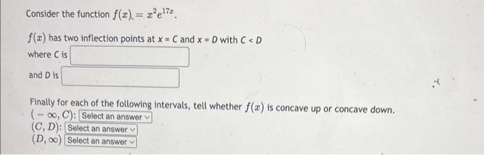 Solved Consider the function f(x)=x2e17x. f(x) has two | Chegg.com