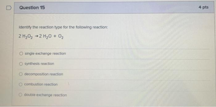 Solved D Question 15 4 pts Identify the reaction type for | Chegg.com