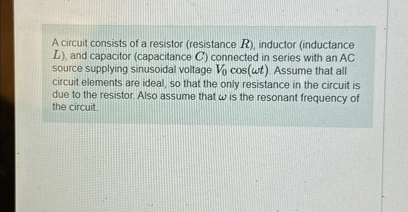A circuit consists of a resistor (resistance R ), | Chegg.com
