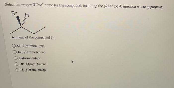 Solved Select the proper IUPAC name for the compound, | Chegg.com
