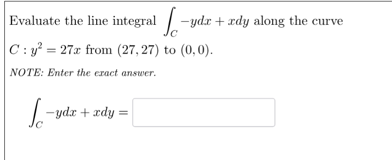 Solved Evaluate the line integral ∫C﻿-ydx+xdy ﻿along the | Chegg.com
