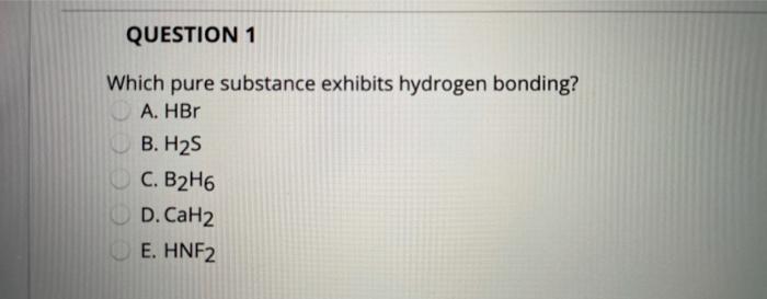 Solved QUESTION 1 Which pure substance exhibits hydrogen | Chegg.com