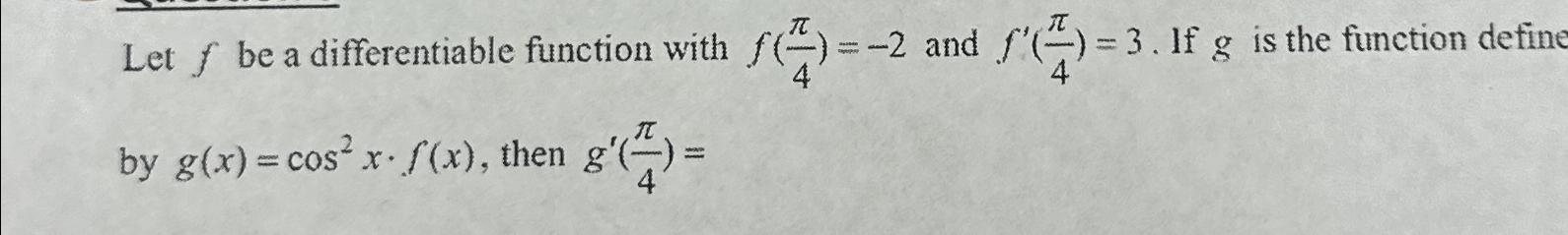 Solved Let F ﻿be A Differentiable Function With F π4 2