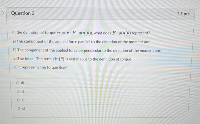 Solved In the definition of torque (τ=r⋅F⋅sin(θ)), what does | Chegg.com