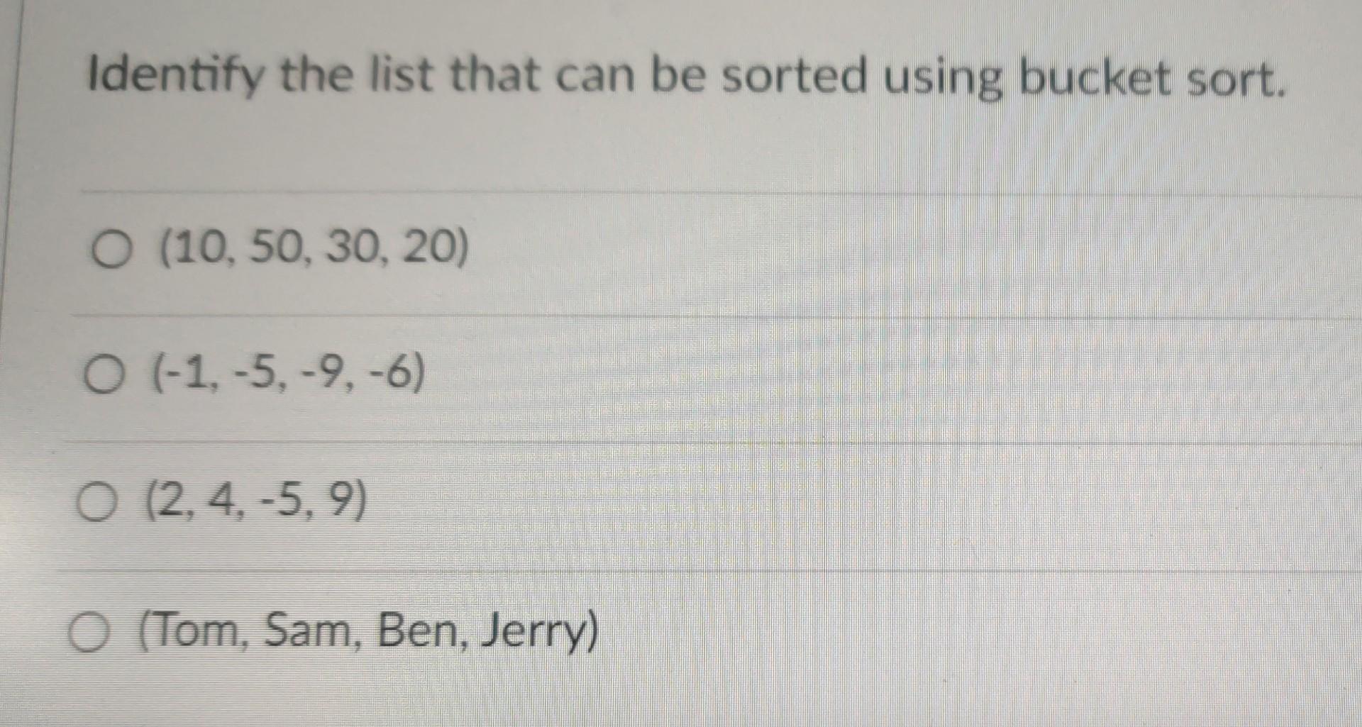 Solved Identify the list that can be sorted using bucket | Chegg.com