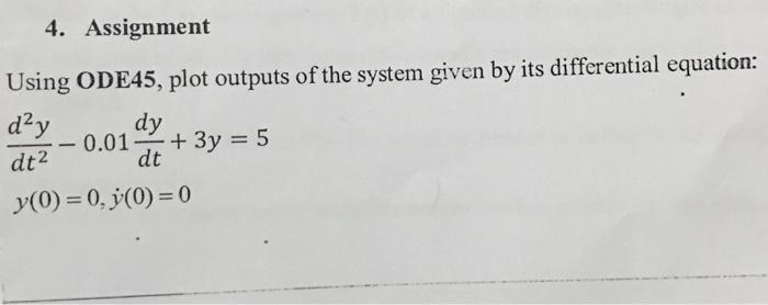 Solved 4. Assignment Using ODE45, plot outputs of the system | Chegg.com
