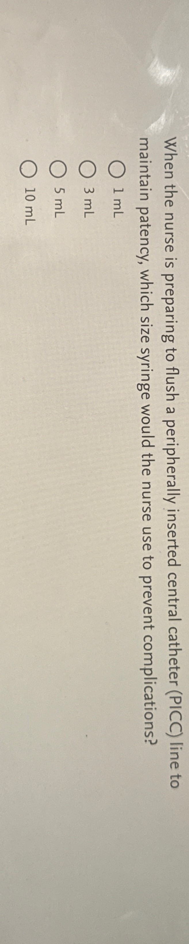 When the nurse is preparing to flush a peripherally | Chegg.com