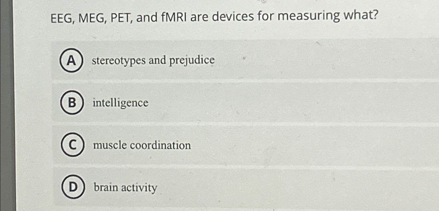 Solved EEG, MEG, PET, and fMRI are devices for measuring | Chegg.com