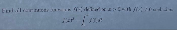 Solved Find all continuous functions f(x) defined on x>0 | Chegg.com