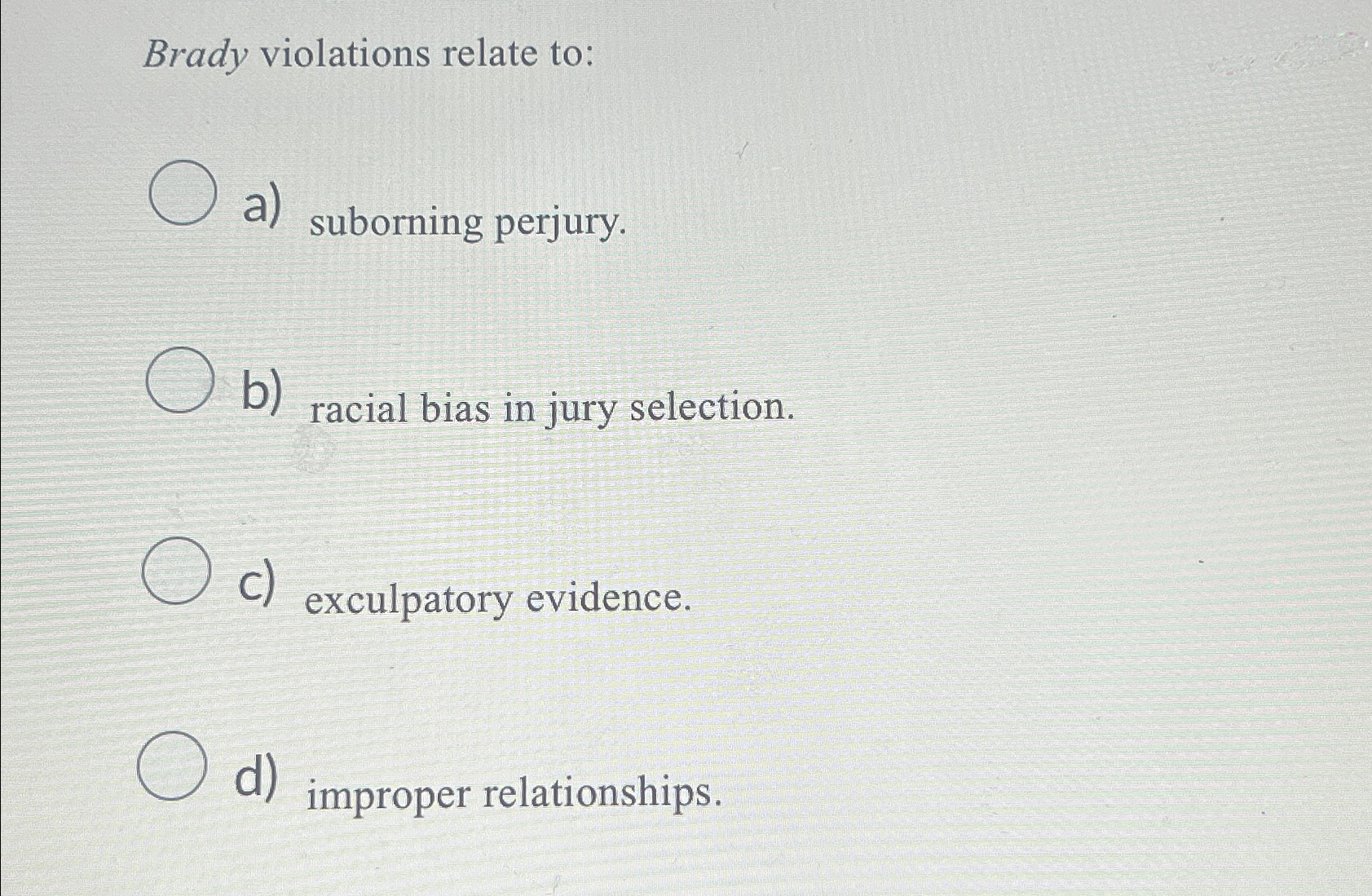 Solved Brady violations relate to: ﻿a) ﻿suborning | Chegg.com
